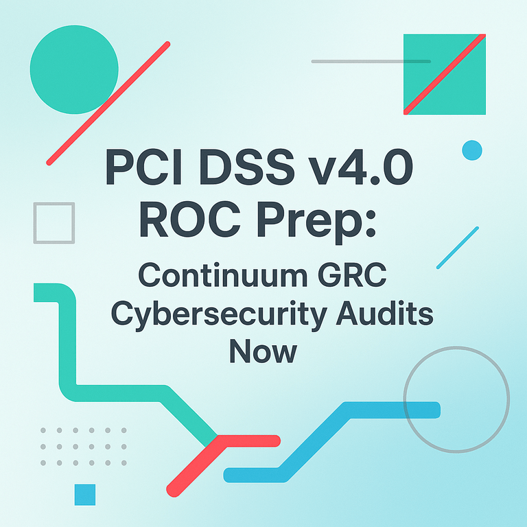 PCI DSS v4.0 ROC Prep: Continuum GRC Cybersecurity Audits
